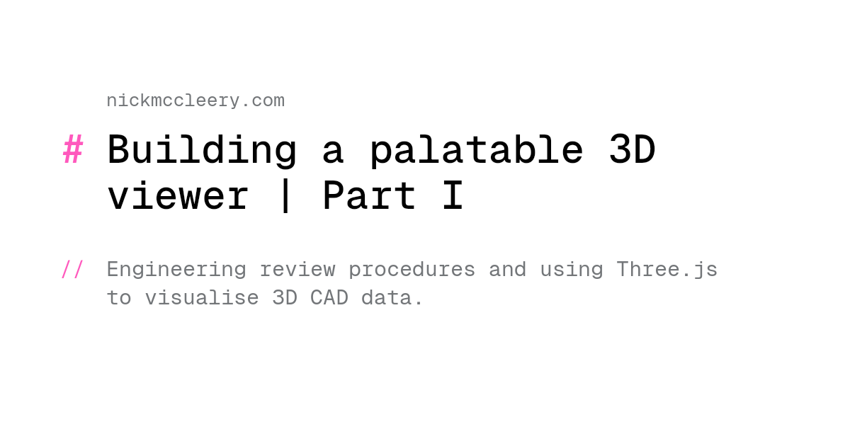 Building a palatable 3D viewer | Part I - Nick McCleery